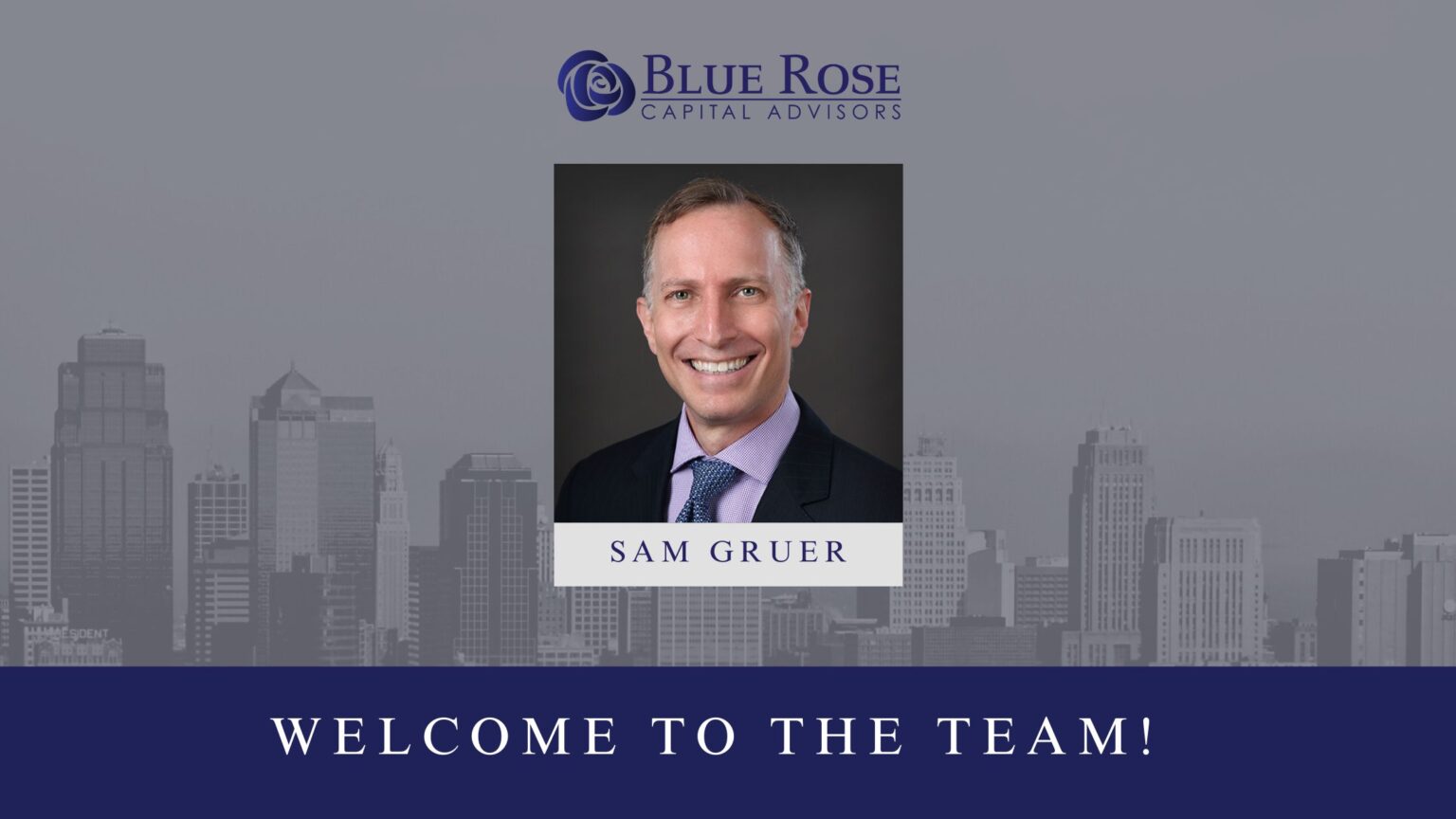 Sam Gruer Joins Blue Rose as Managing Director - Blue Rose Capital Advisors